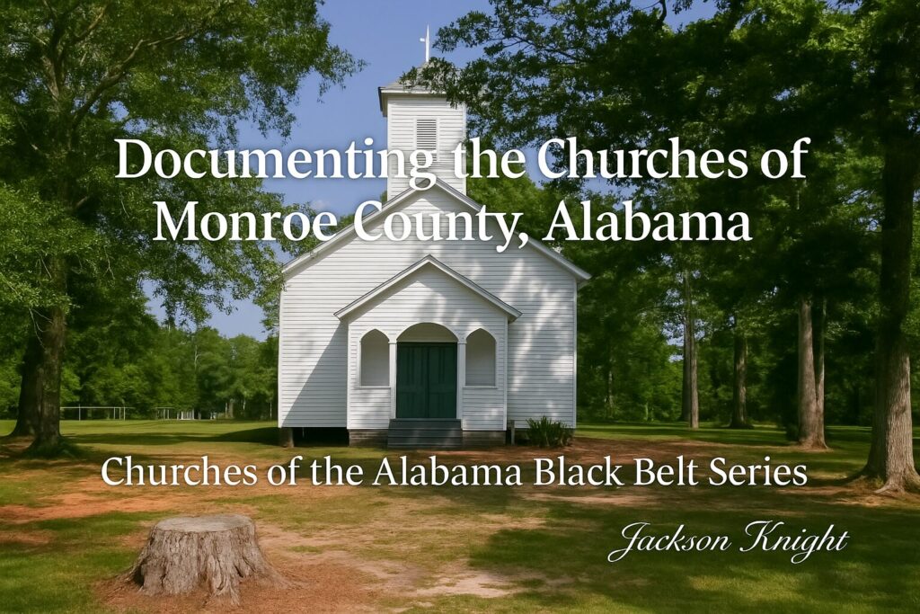 Documenting the Churches of Monroe County, Alabama